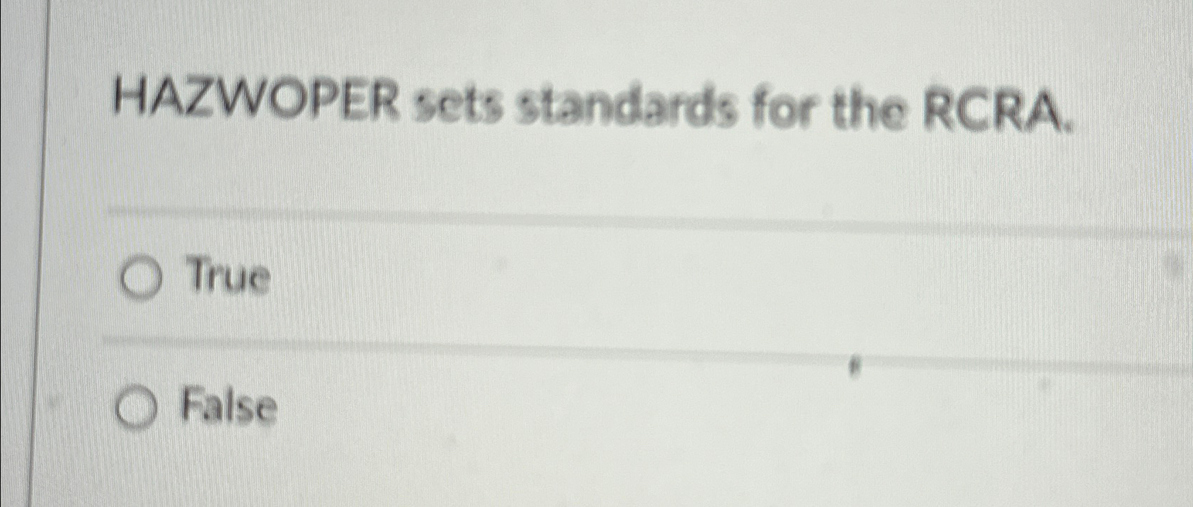 Solved HAZWOPER sets standards for the RCRA.True ﻿False | Chegg.com