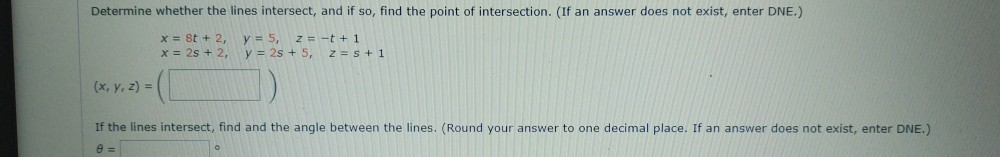 Solved Determine whether the lines intersect, and if so, | Chegg.com