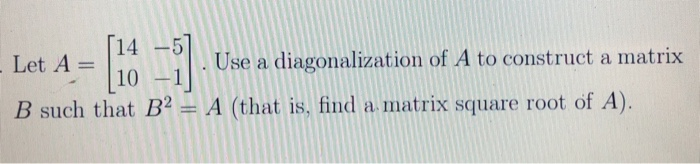 Solved [14 - 5 - Let A = Use a diagonalization of A to | Chegg.com