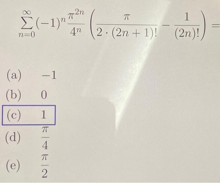 Solved ∑n=0∞(−1)n4nπ2n(2⋅(2n+1)!π−(2n)!1)= | Chegg.com