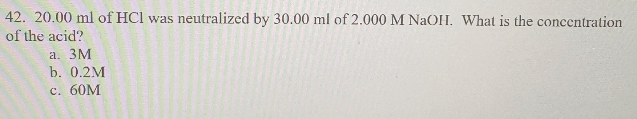 Solved 20.00ml ﻿of HCl ﻿was neutralized by 30.00ml ﻿of | Chegg.com