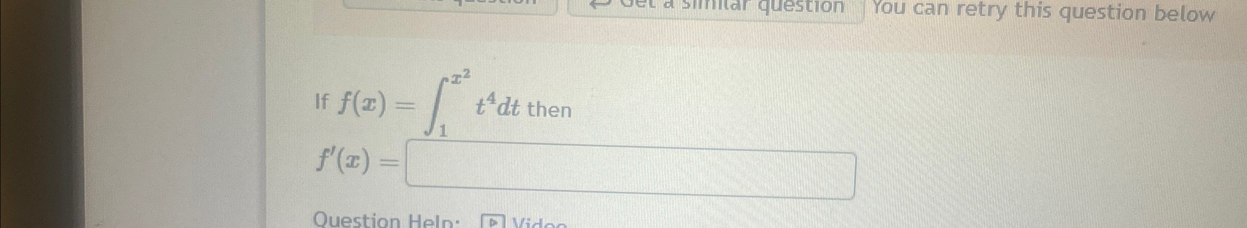 Solved You can retry this question belowf(x)=∫1x2t4dt | Chegg.com