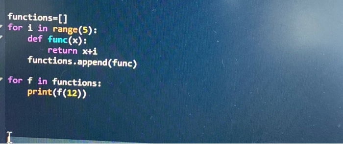 Solved functions=[] for i in range(5): def func(x): return | Chegg.com