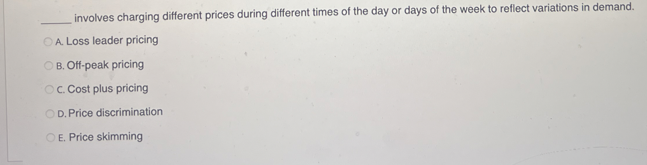 Solved involves charging different prices during different | Chegg.com