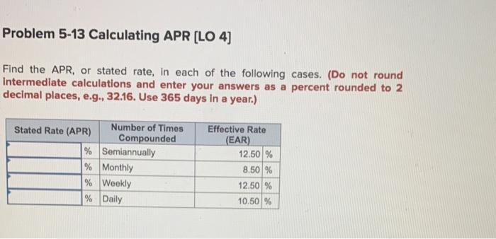 Solved Problem 5-13 Calculating APR (LO 4] Find the APR, or | Chegg.com