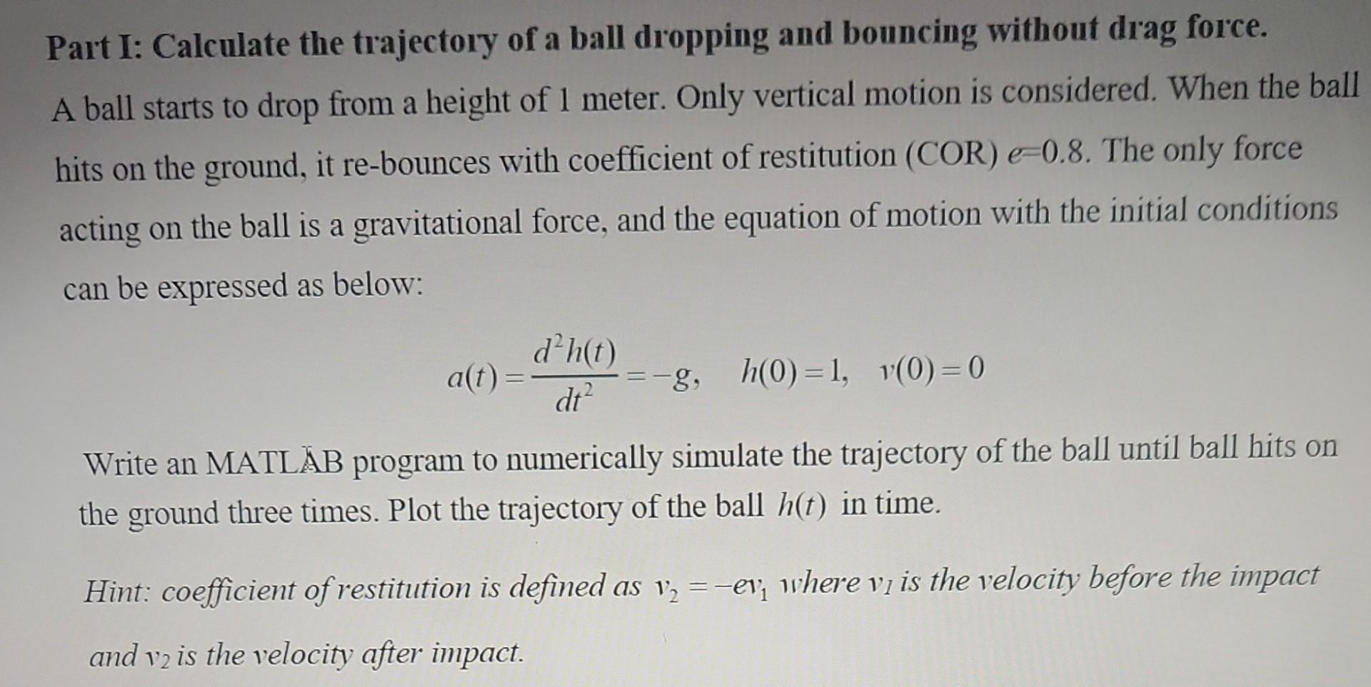 Solved Part I: Calculate the trajectory of a ball dropping | Chegg.com