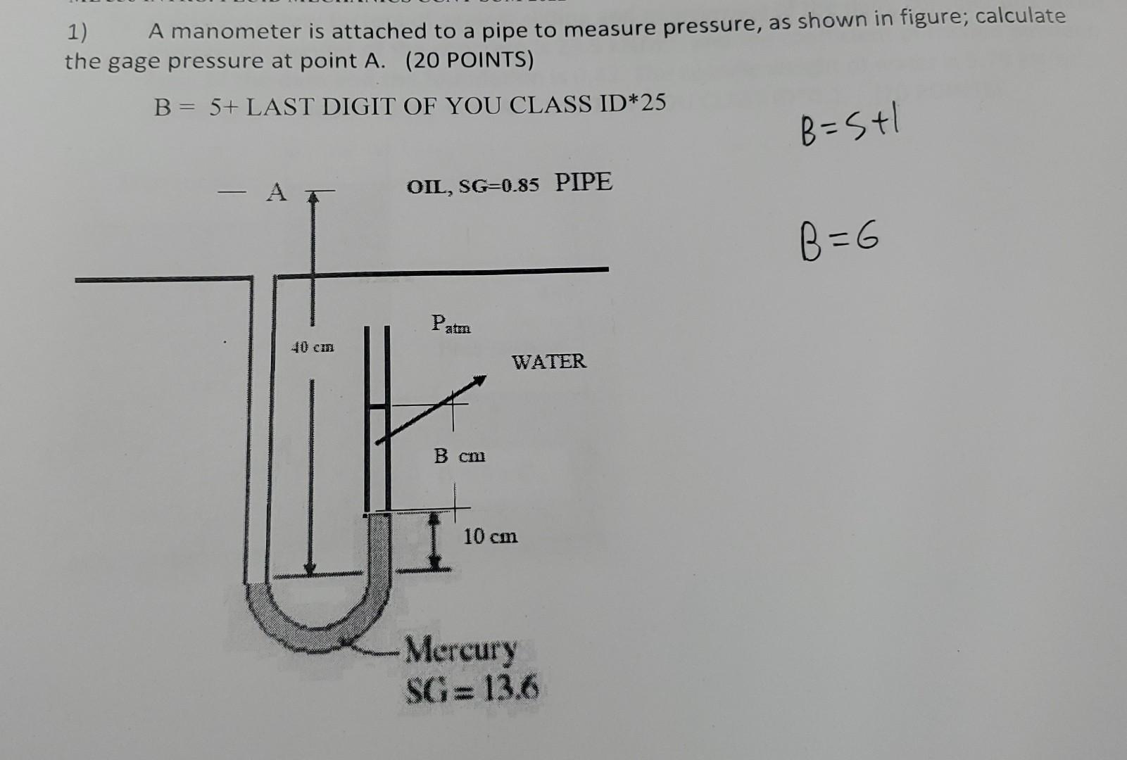[Solved]: B=6 1) A manometer is attached to a pip