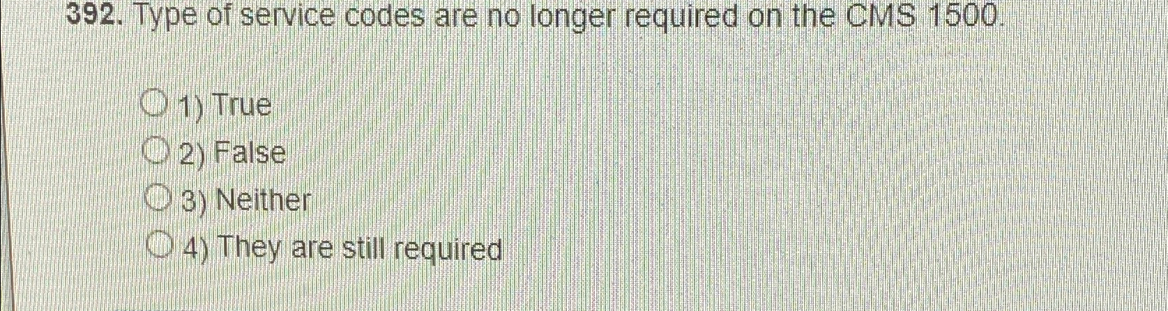 Solved Type of service codes are no longer required on the | Chegg.com