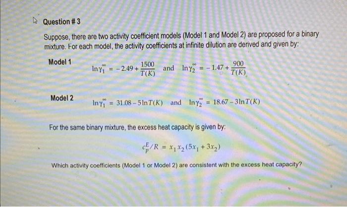 Solved Suppose, there are two activity coefficient models | Chegg.com