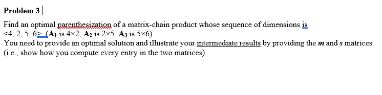 Solved Problem 3Find an optimal parenthesization of a | Chegg.com