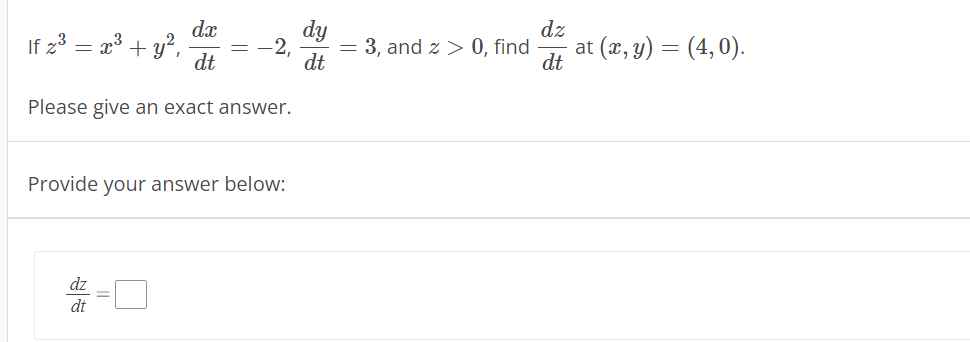 Solved If z3=x3+y2,dxdt=-2,dydt=3, ﻿and z>0, ﻿find dzdt ﻿at | Chegg.com