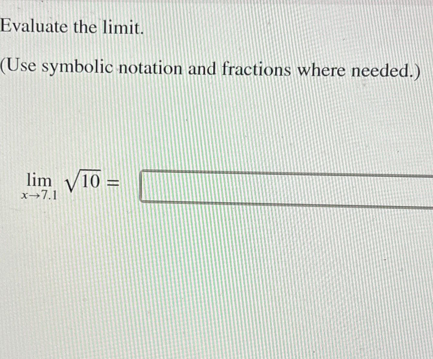 Solved Evaluate the limit.(Use symbolic notation and | Chegg.com