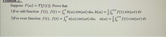 Solved Suppose F(ω)=F[f(t)]. Prove that 1)For odd function | Chegg.com