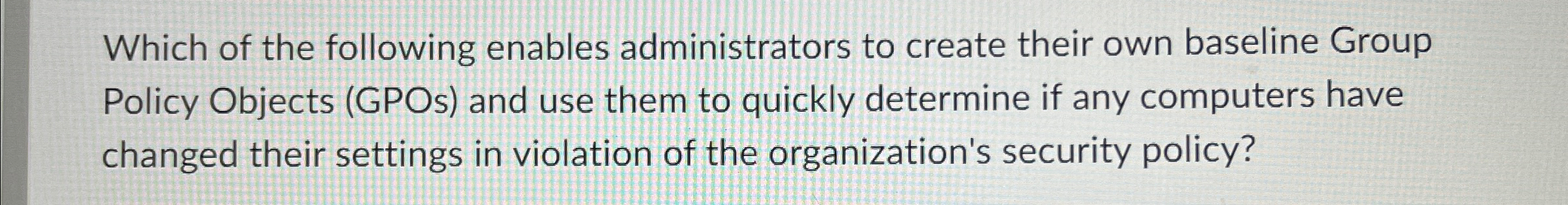 Solved Which of the following enables administrators to | Chegg.com