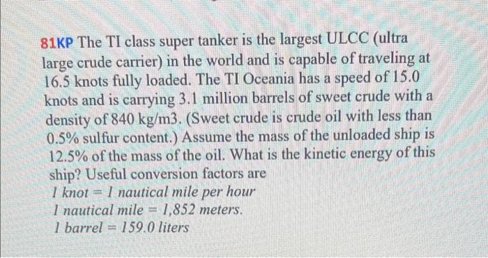 Solved 81KP The TI class super tanker is the largest ULCC | Chegg.com