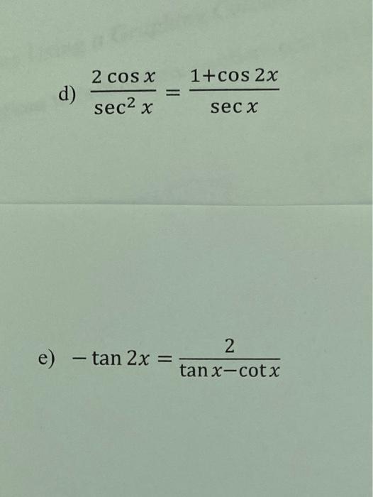 Solved 2 cOS X 1+cos 2x d) sec2 x secx 2 e) – tan 2x = tan | Chegg.com
