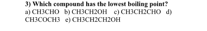 Solved 3) Which compound has the lowest boiling point? a) | Chegg.com