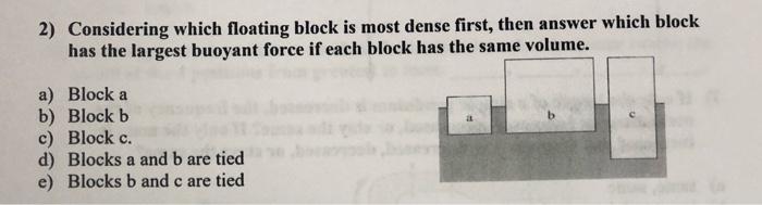 Solved 2) Considering which floating block is most dense | Chegg.com