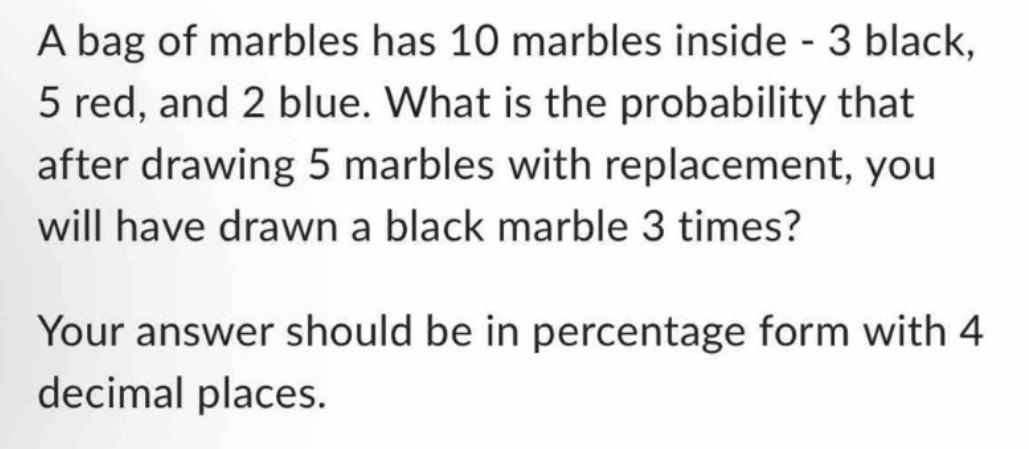 Solved A bag of marbles has 10 marbles inside - 3 black, 5 | Chegg.com