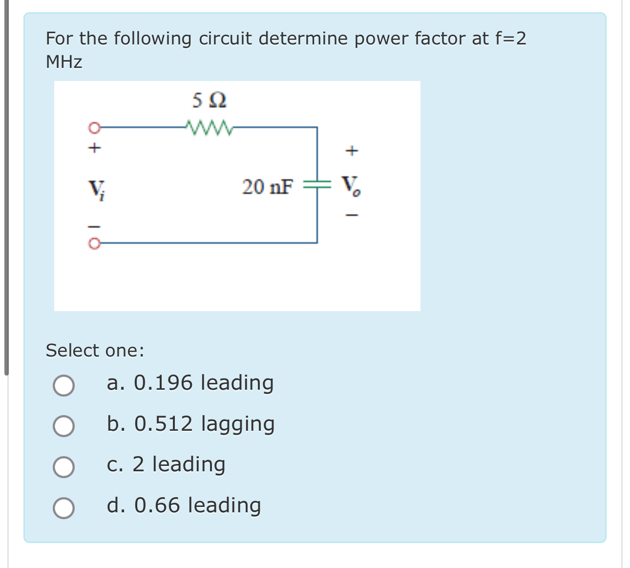 Solved For the following circuit determine power factor at | Chegg.com