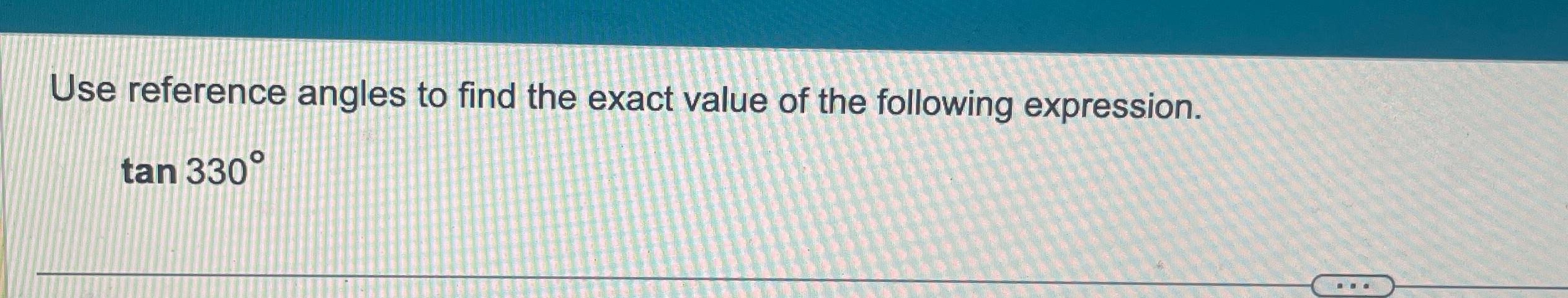 Solved Use reference angles to find the exact value of the | Chegg.com