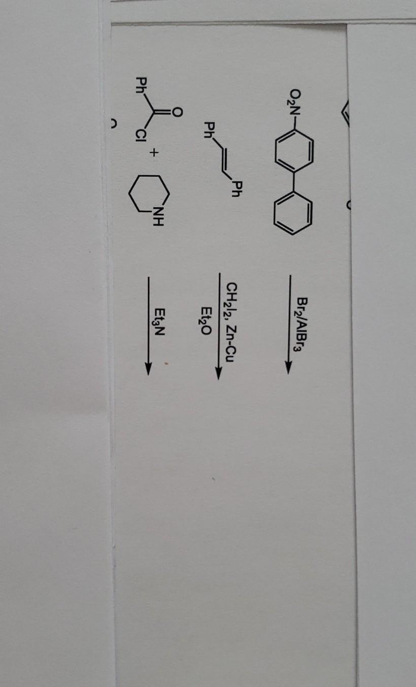 Solved O2N- Brz/AIBr; Ph CH2l2, Zn-Cu Et20 Ph re + NH EtzN | Chegg.com