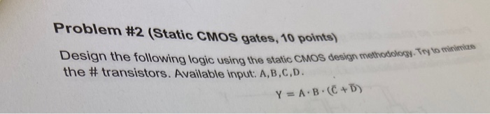 Solved Problem #2 (Static CMOS gates, 10 points) NIEB Design | Chegg.com