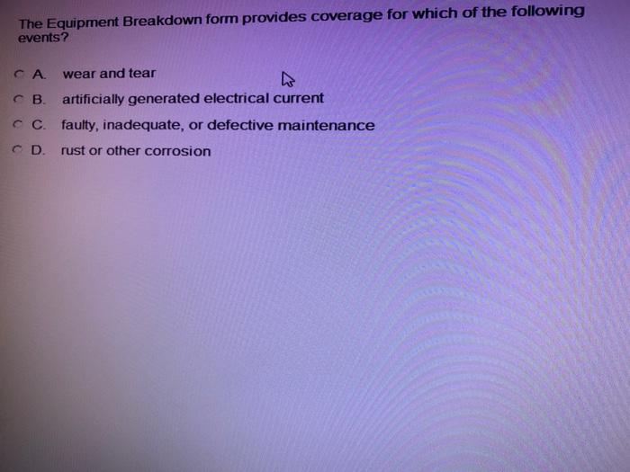 Solved The Equipment Breakdown form provides coverage for | Chegg.com