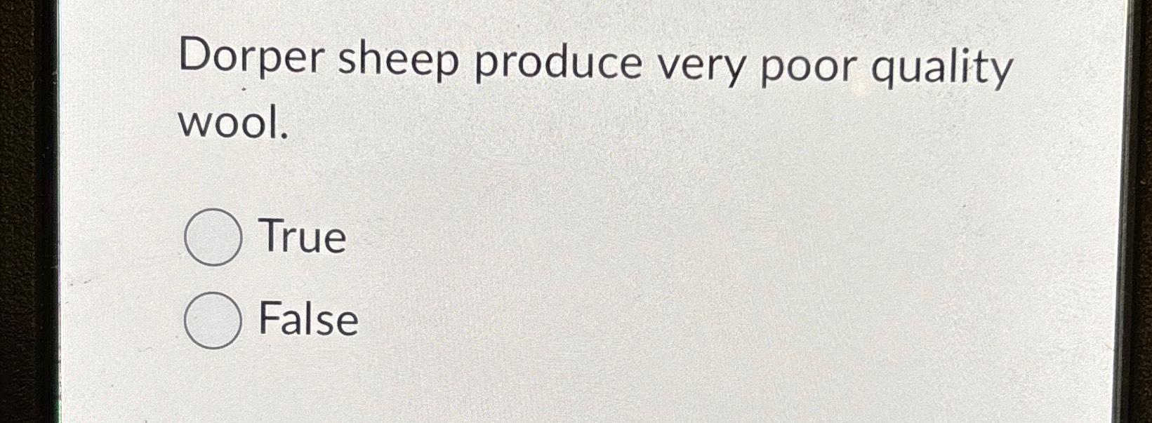 Solved Dorper sheep produce very poor quality wool.TrueFalse | Chegg.com
