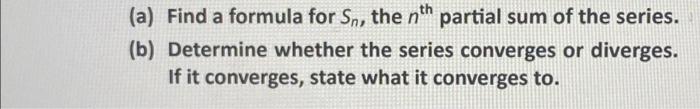 Solved 34. ∑n=1∞(−1)nn(a) Find a formula for Sn, the nth | Chegg.com