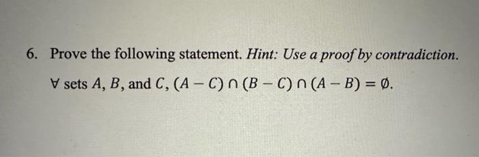 Solved 6. Prove the following statement. Hint: Use a proof | Chegg.com