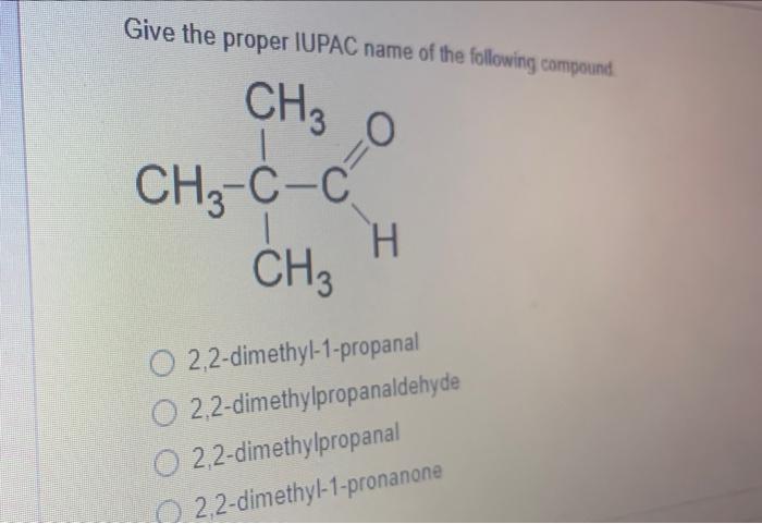 Solved Give the proper IUPAC name of the following compound | Chegg.com