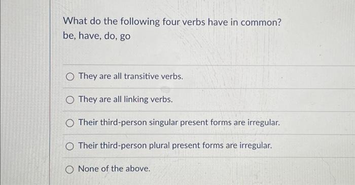 What do the following four verbs have in common? be, | Chegg.com