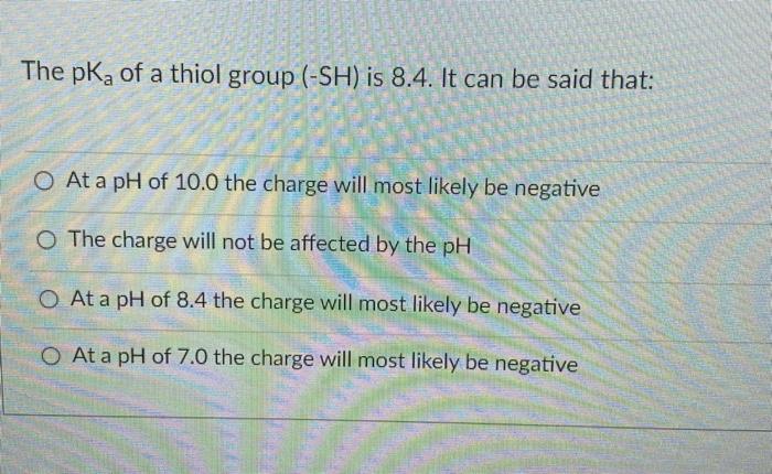 Solved The pka of a thiol group (-SH) is 8.4. It can be said | Chegg.com