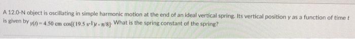 Solved A 12,0-N object is oscillating in simple harmonic | Chegg.com