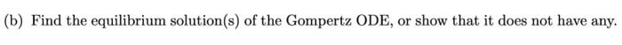 Solved Question 1 The Gompertz model for a population is | Chegg.com