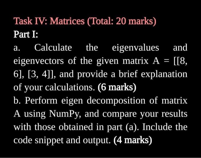 Solved Task IV: Matrices (Total: 20 marks) Part I: a. | Chegg.com