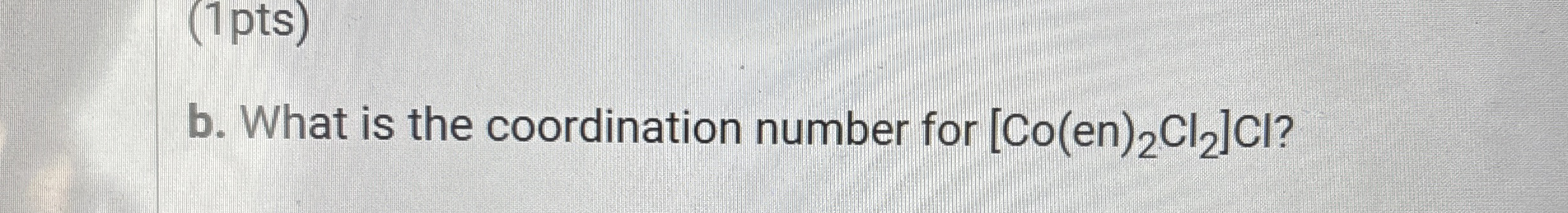 Solved (1pts)b. ﻿What is the coordination number for | Chegg.com
