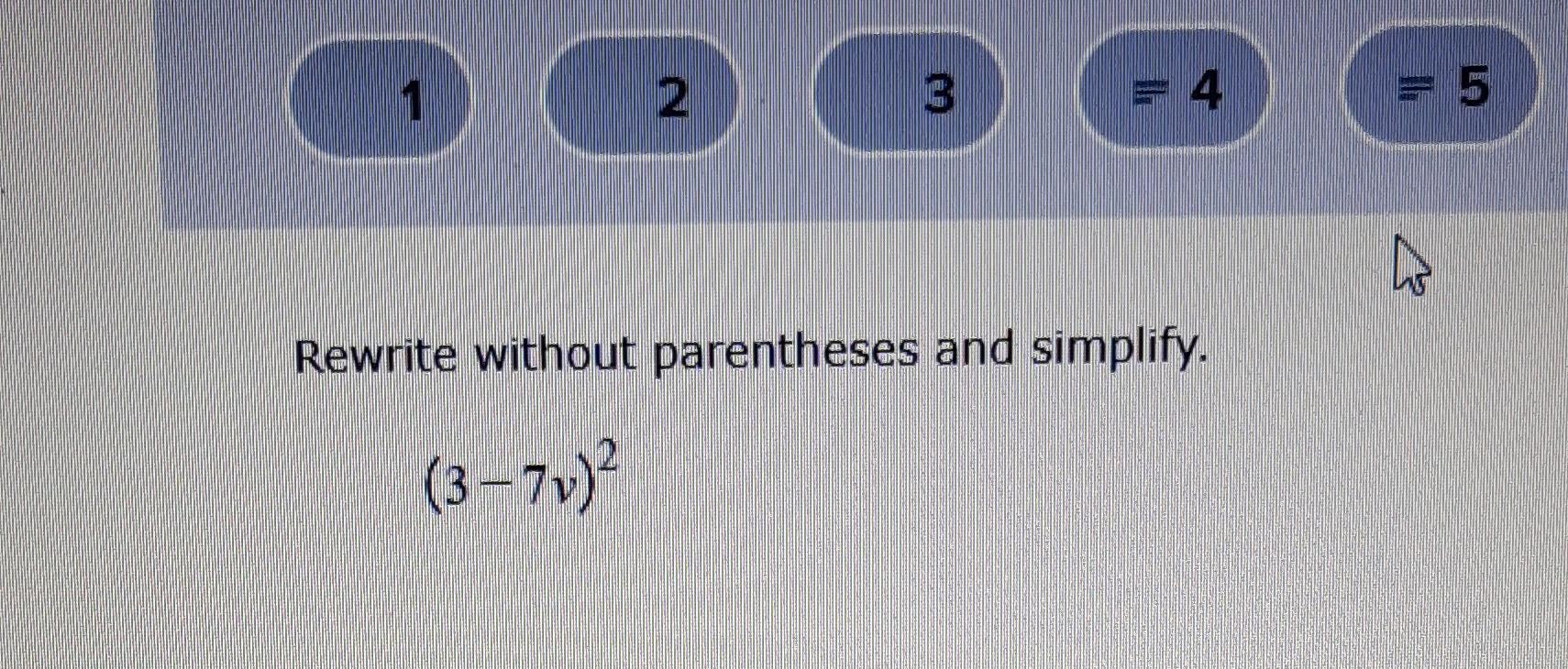 Solved Rewrite without parentheses and simplify. (3−7v)2 | Chegg.com
