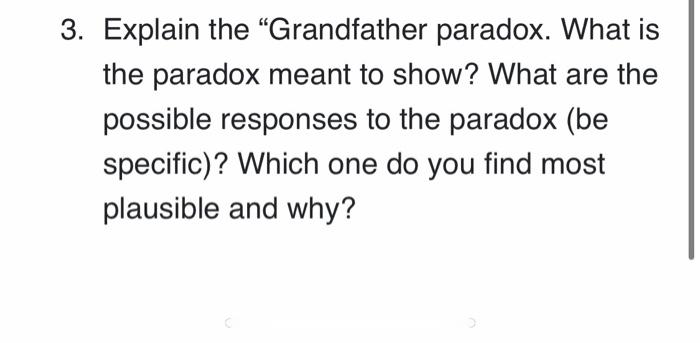 Solved 3. Explain the “Grandfather paradox. What is the | Chegg.com
