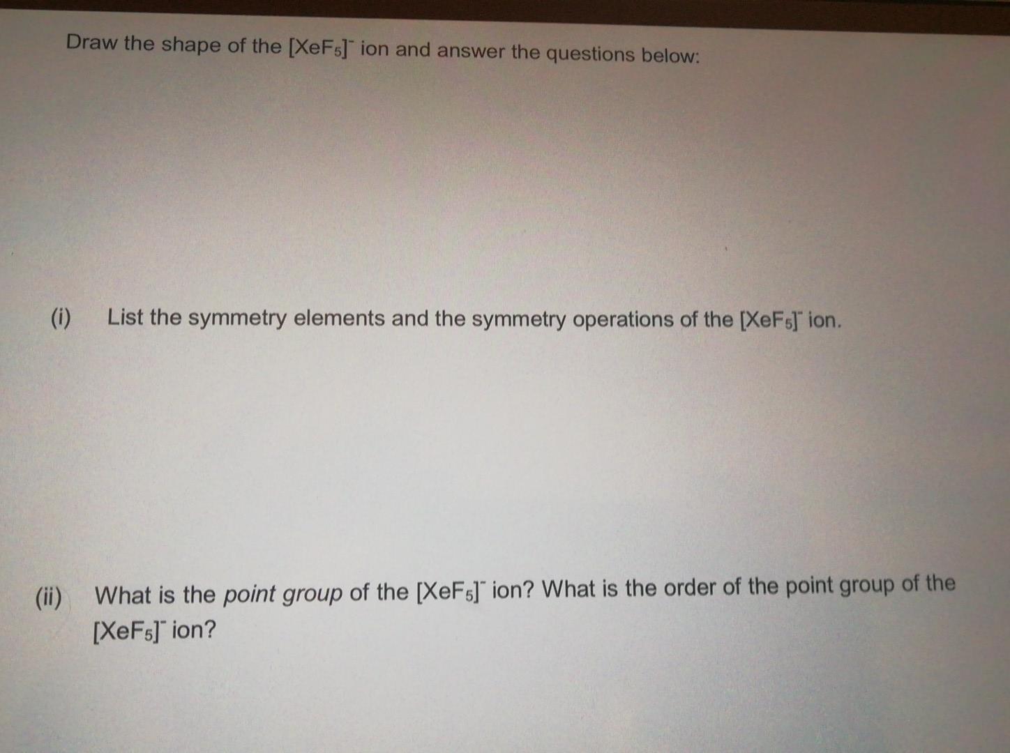 Solved Draw the shape of the [XeF5]" ion and answer the | Chegg.com