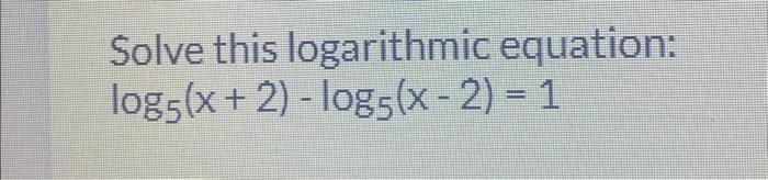 Solved Solve this logarithmic equation: | Chegg.com