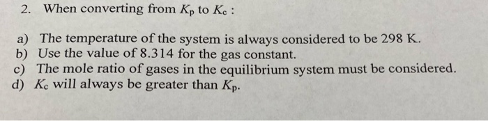 Solved 2. When converting from Kp to Kc : a) The temperature | Chegg.com
