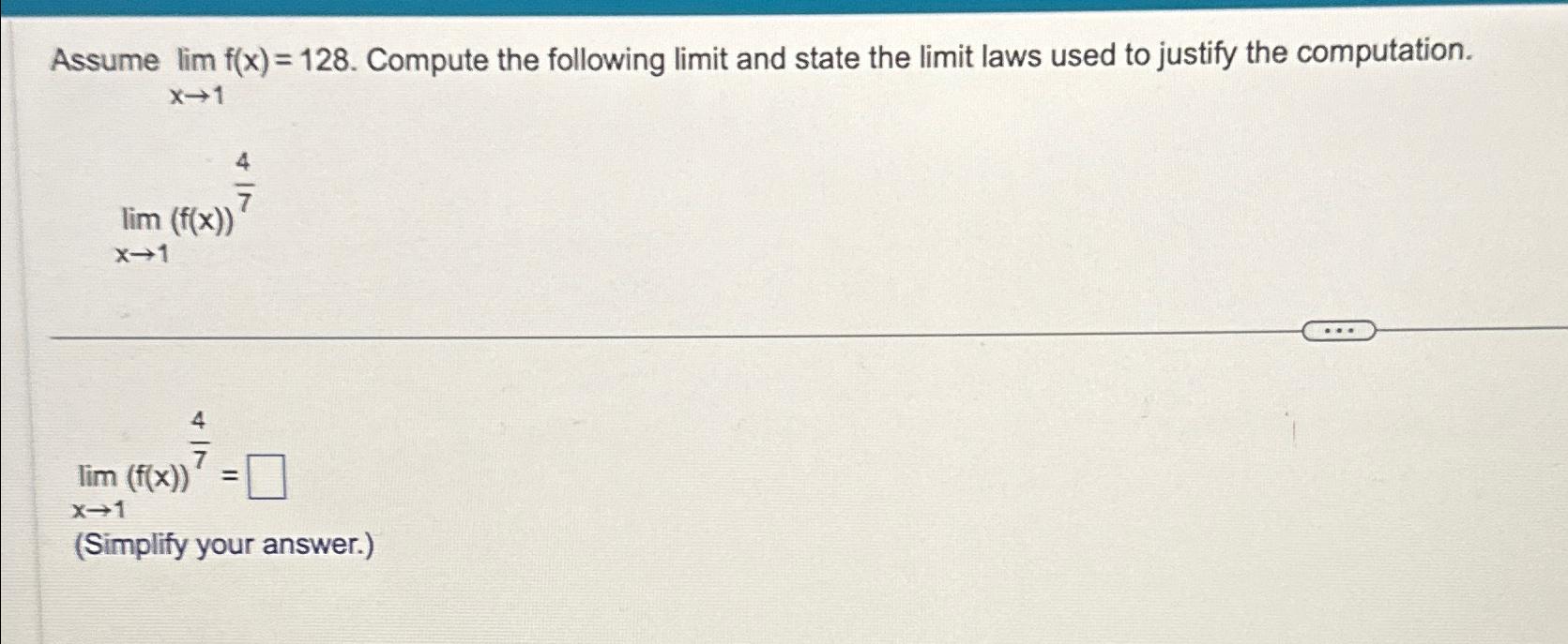 Solved Assume limx→1f(x)=128. ﻿Compute the following limit | Chegg.com