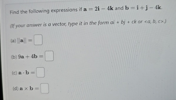 Solved Find the following expressions if a=2i-4k ﻿and | Chegg.com