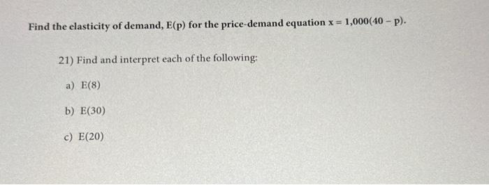 Solved Find the elasticity of demand, E(p) for the | Chegg.com