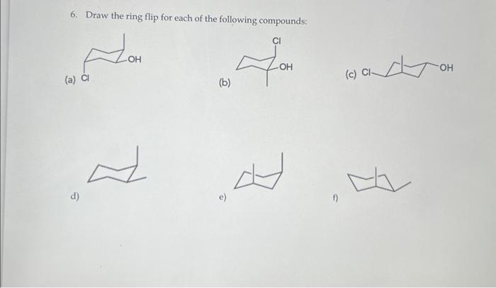 Solved 6. Draw the ring flip for each of the following | Chegg.com