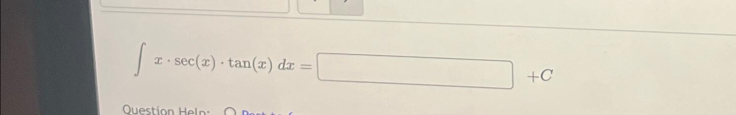 Solved ∫﻿﻿x*sec(x)*tan(x)dx= | Chegg.com