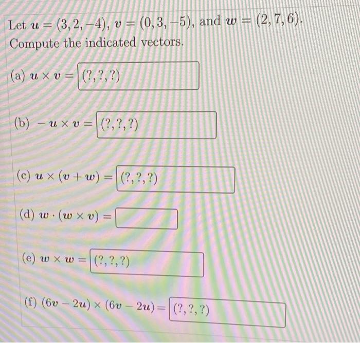 Solved Let u = (3, 2, -4), v = (0,3,-5), and w = (2,7, 6). | Chegg.com Solved Let u = (3, 2, -4), v = (0,3,-5), and w = (2,7, 6). | Chegg.com
