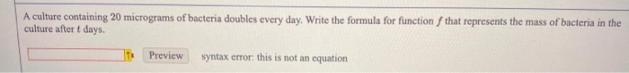 Solved A culture containing 20 micrograms of bacteria | Chegg.com